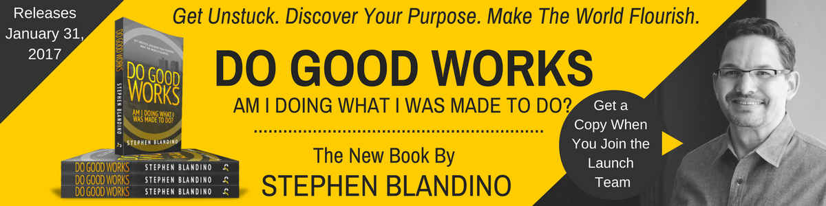 Do Good Works – Header – Launch Team | Stephen Blandino