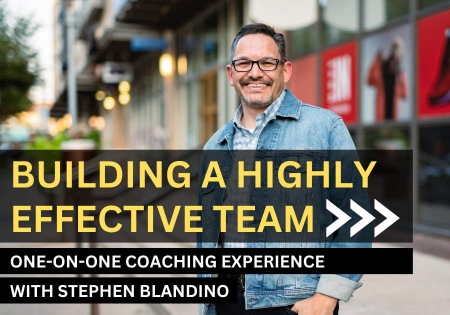 Building a Highly Effective Team – One On One Coaching | Stephen Blandino